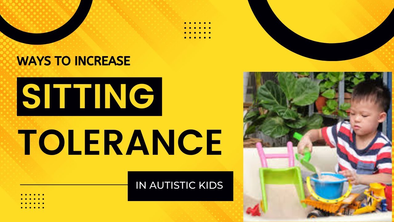 Sitting Tolerance in Children, Working on sitting tolerance in children ...