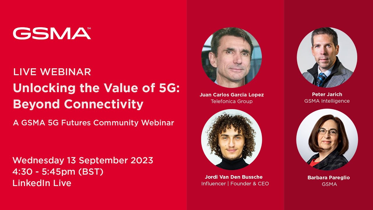 GSMA 5G Futures Community Webinar Series - Unlocking the Value of 5G ...