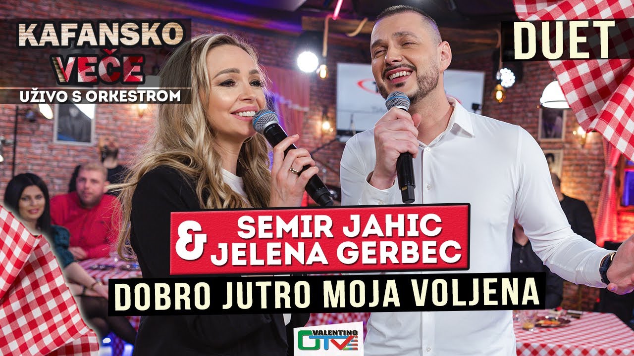 SEMIR JAHIC I JELENA GERBEC - DOBRO JUTRO MOJA VOLJENA | UZIVO ( ORK. ACE STOJNEV ) | 2022 | OTV ...