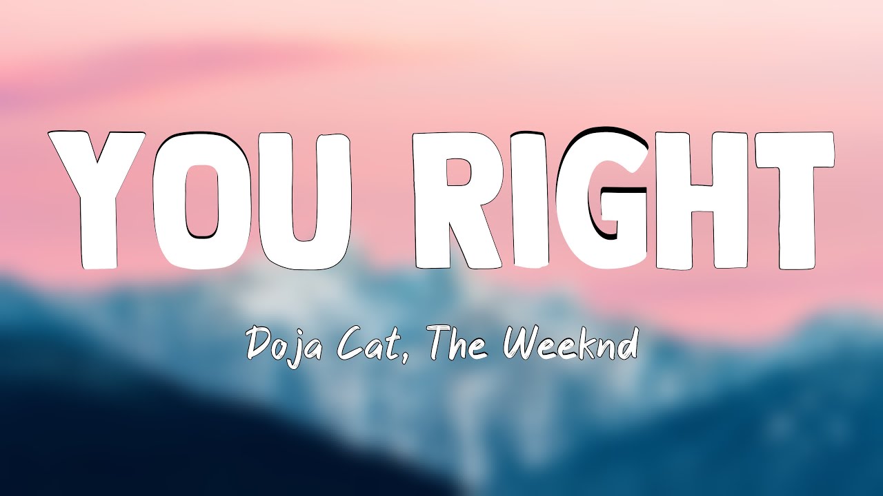 You Right - Doja Cat, The Weeknd (Lyrics Video) ⛰ - YouTube