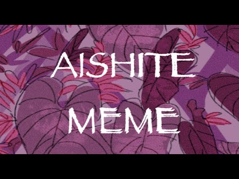 AISHITE MEME (OC) - YouTube