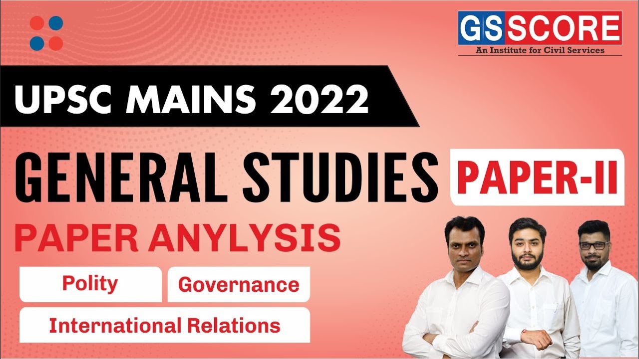 UPSC Mains 2022 GS Paper - 2 Discussion | Polity, Governance & IR ...