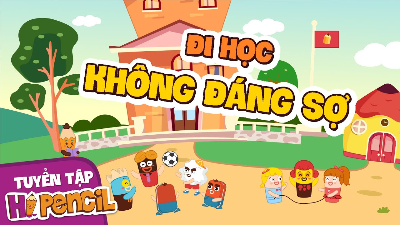 ĐI HỌC KHÔNG ĐÁNG SỢ | Tuyển Tập Hoạt Hình Xin Chào Bút Chì | Hi Pencil ...