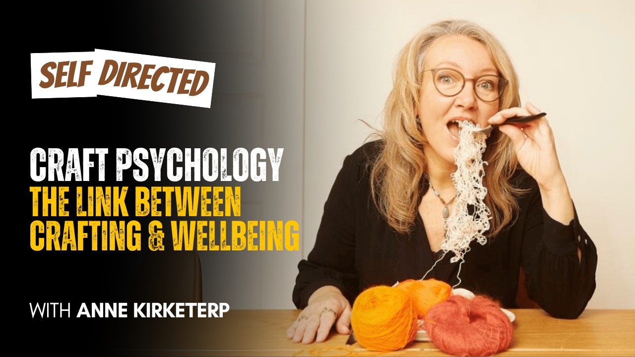 111: Anne Kirketerp | Craft Psychology: The Link Between Crafting ...