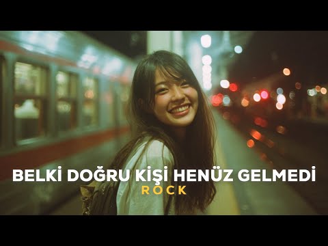 Belki Doğru Kişi Henüz Gelmedi | Rock