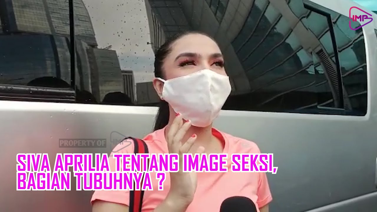 SIVA APRILIA TENTANG IMAGE SEKSI,BAGIAN TUBUHNYA - YouTube