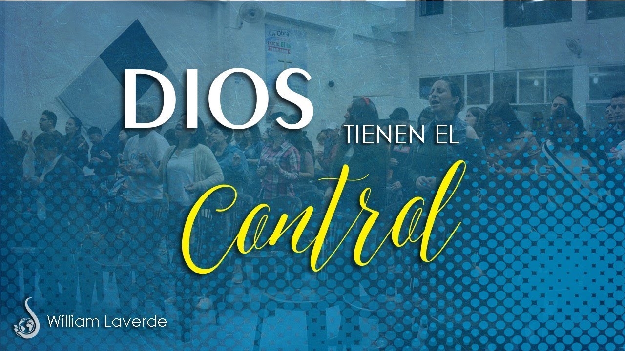 Dios tiene el control - YouTube