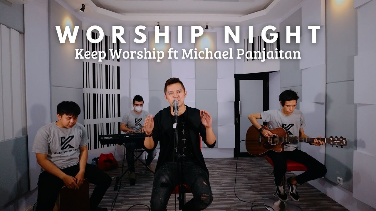 Worship Night - Keep Worship ft Michael Panjaitan - YouTube