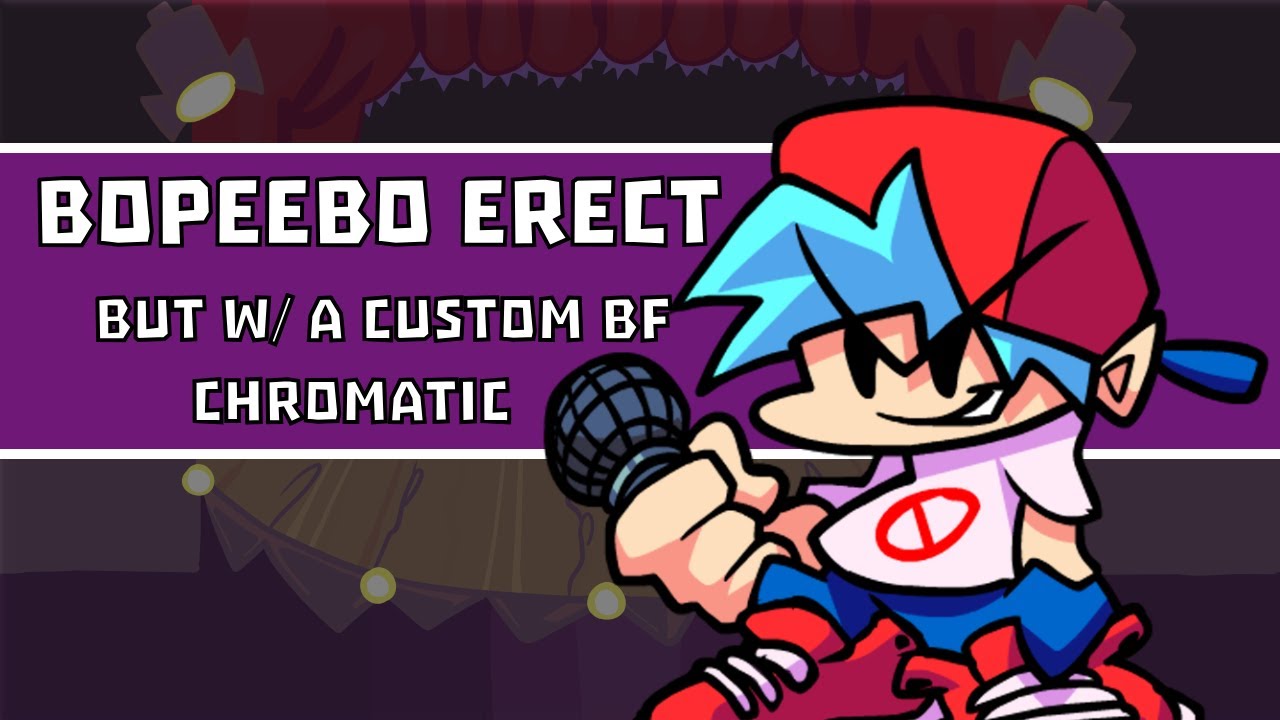 FNF Bopeebo Erect but w/ a Custom Bf Chromatic - YouTube