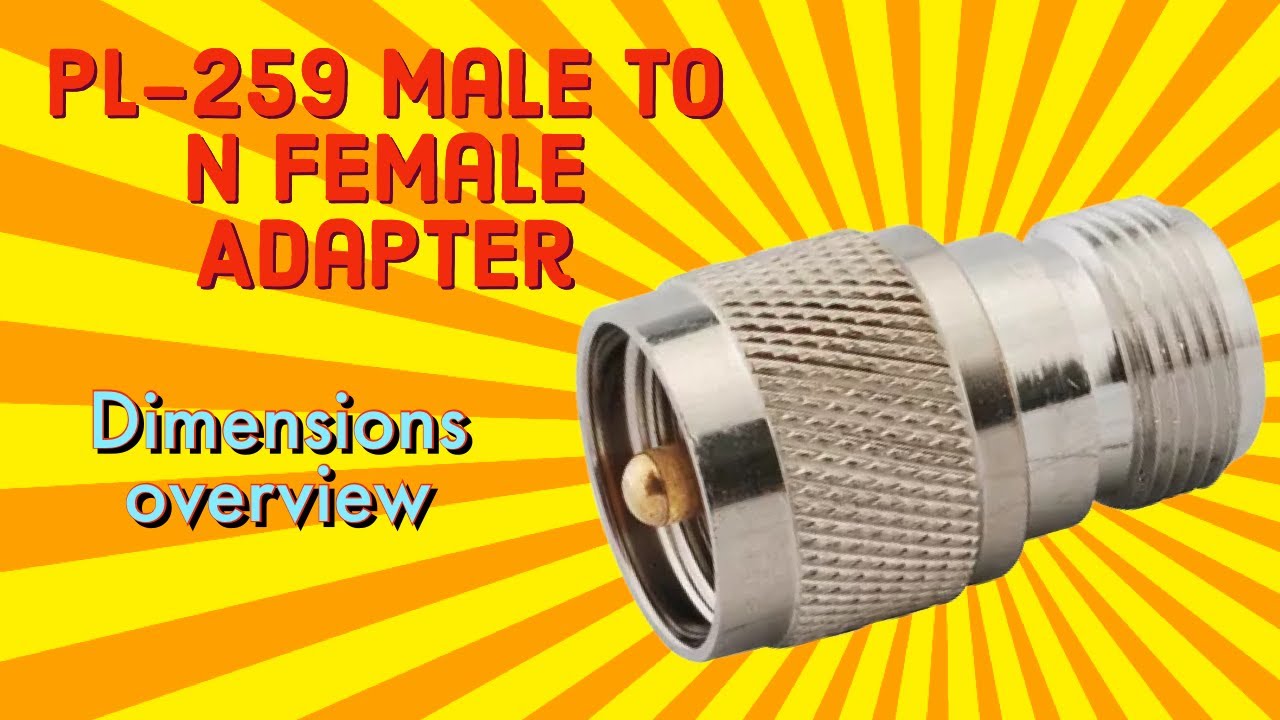 PL 259 Male to N Female Adapter - Dimensions Overview - YouTube