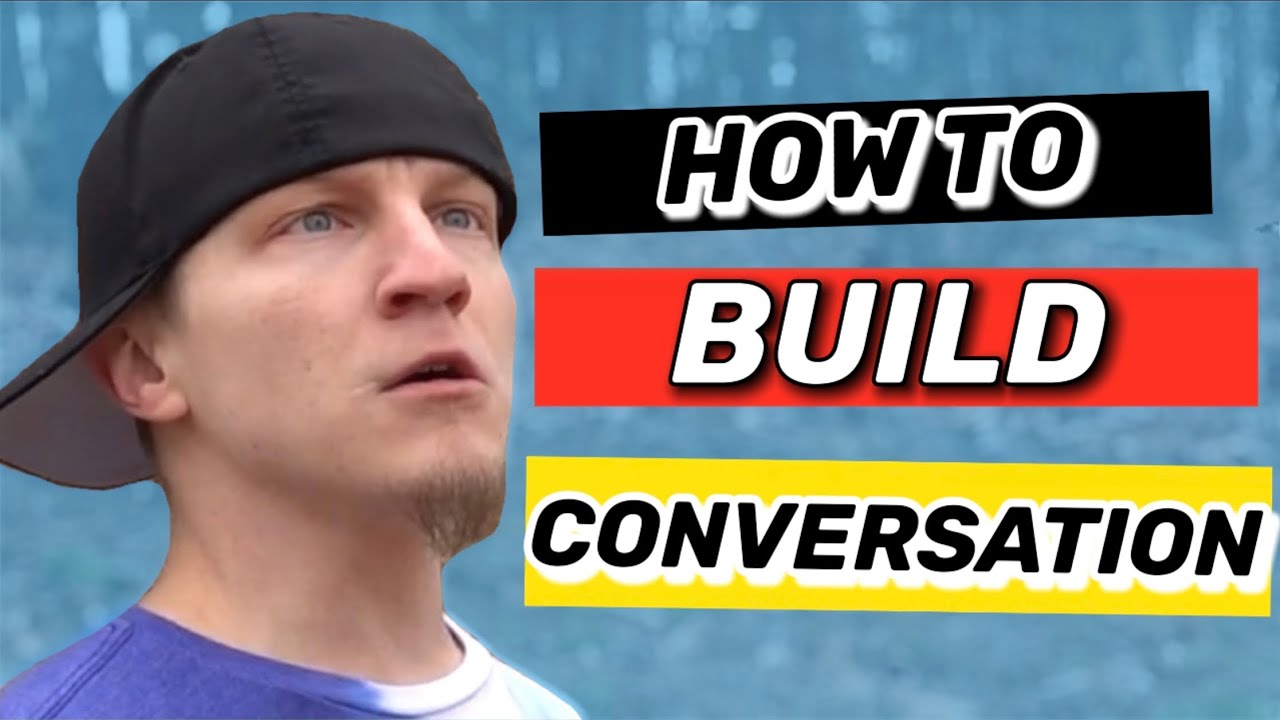 HOW TO BUILD CONVERSATION - YouTube