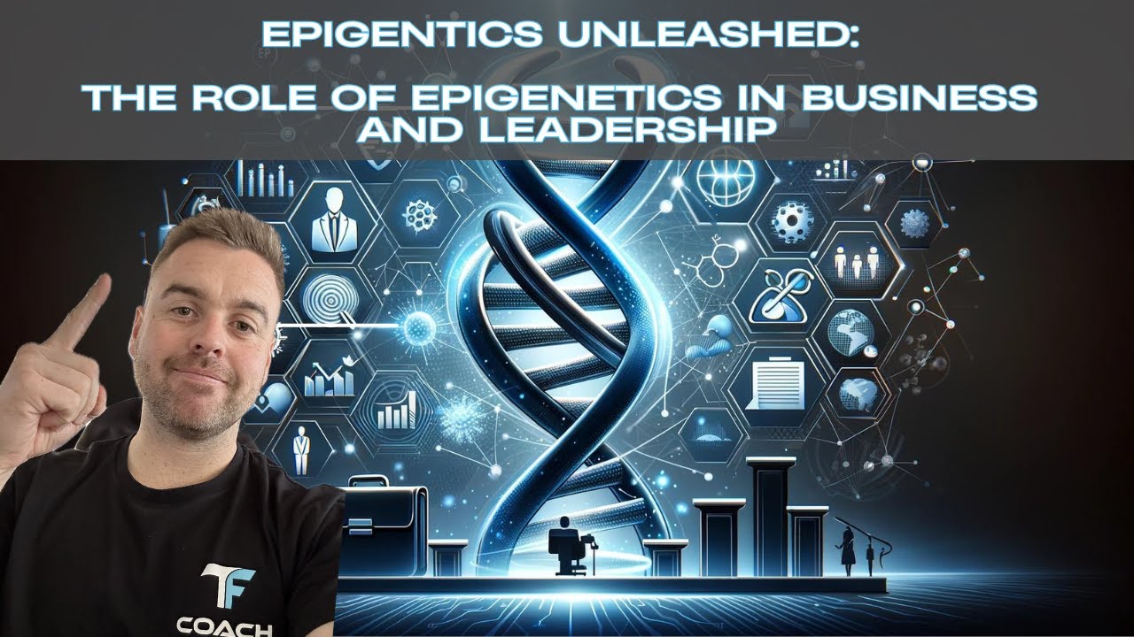 Epigenetics unleashed Episode 4: The Role Of Epigenetics In Business and Leadership - YouTube