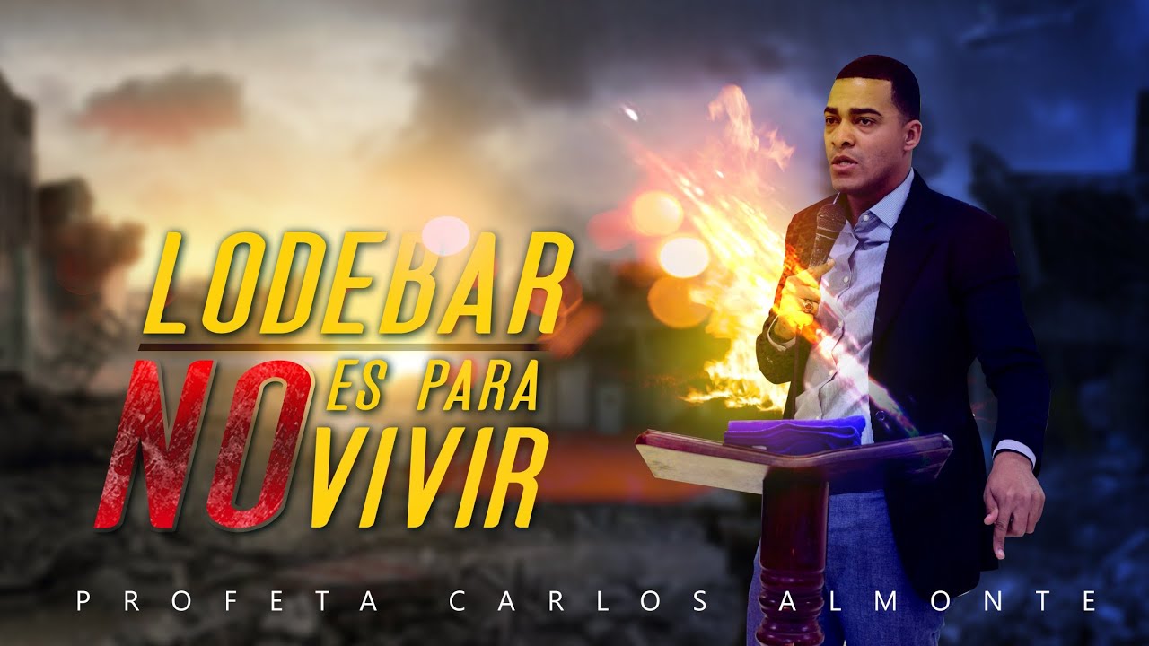 Profeta Carlos Almonte || Lodebar No Es Para Vivir - YouTube
