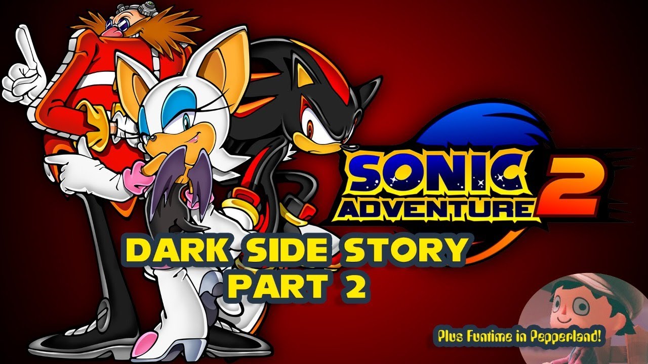 Dark Side Story Part 2 (plus Funtime in Pepperland)! #SonicAdventure2 # ...