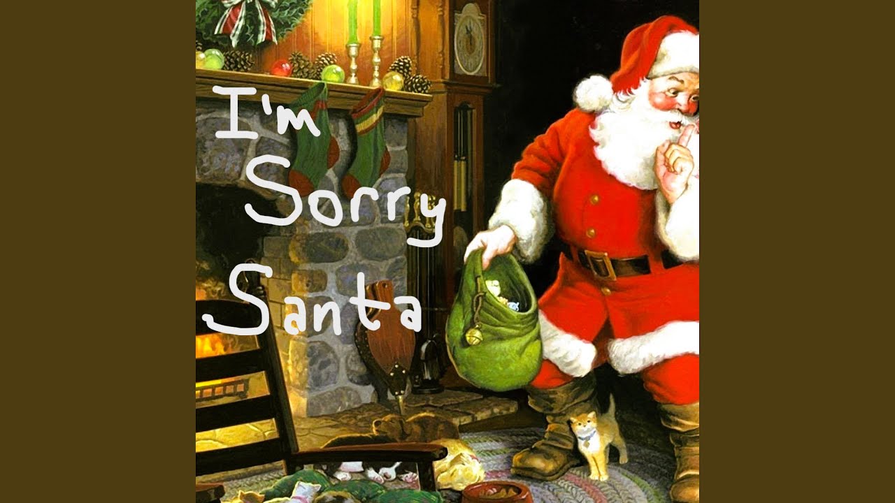 I'm Sorry Santa - YouTube