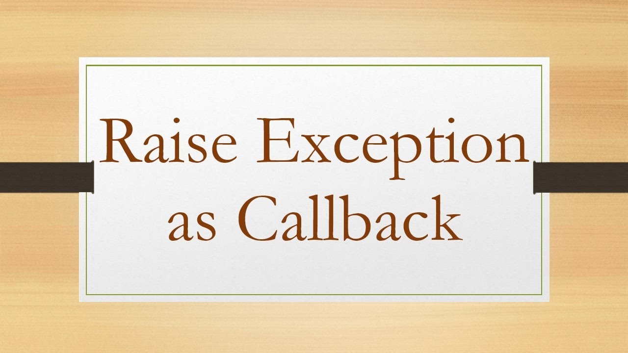 Raise Exception as Callback - YouTube