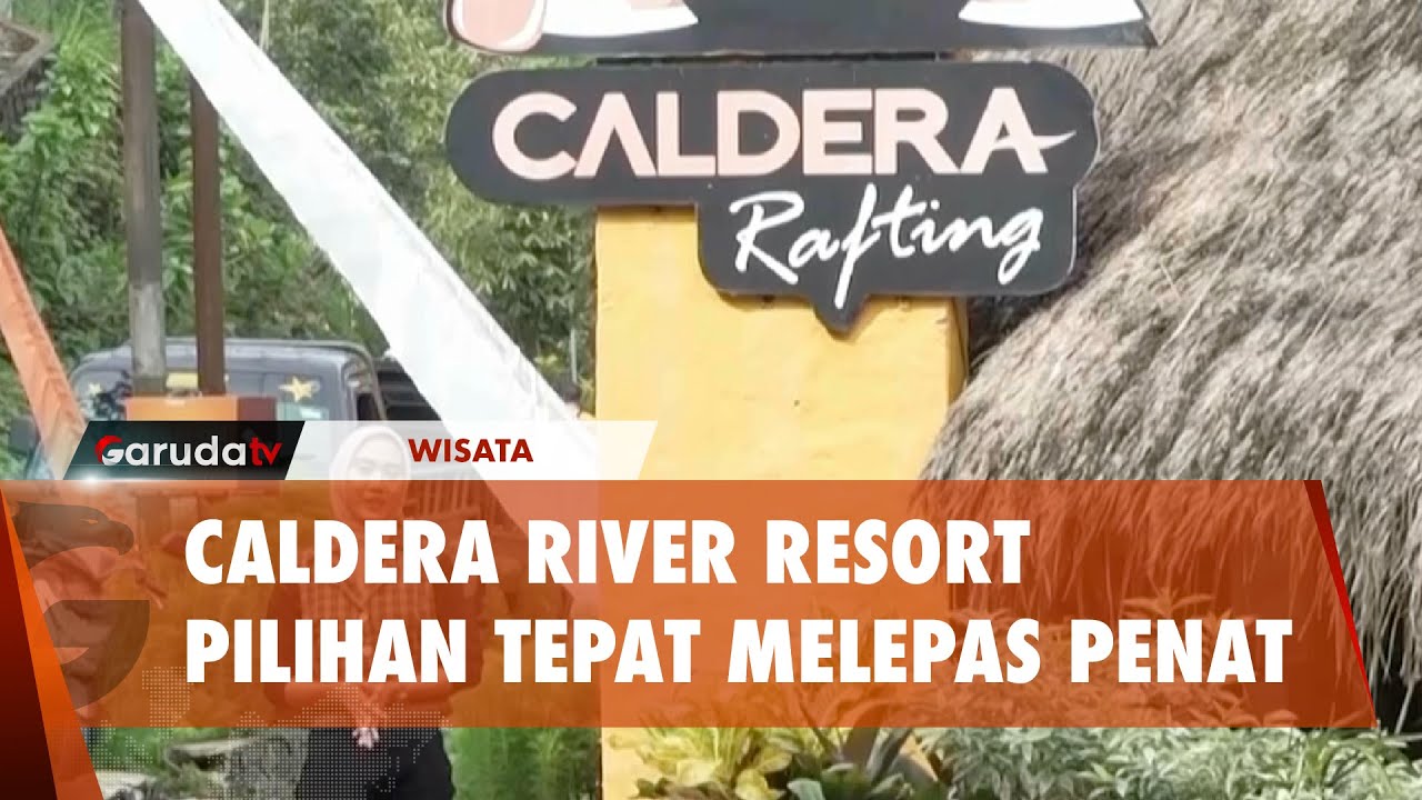 Menikmati Sejuknya Suasana Alam di Caldera Adventure River Resort - YouTube