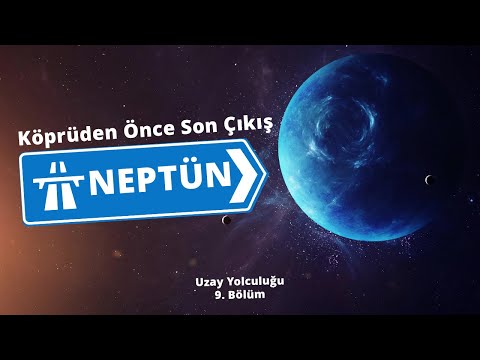 NEPTÜN: Orada Olmaması Gereken Gezegen - Uzay Yolculuğu - 9. Bölüm