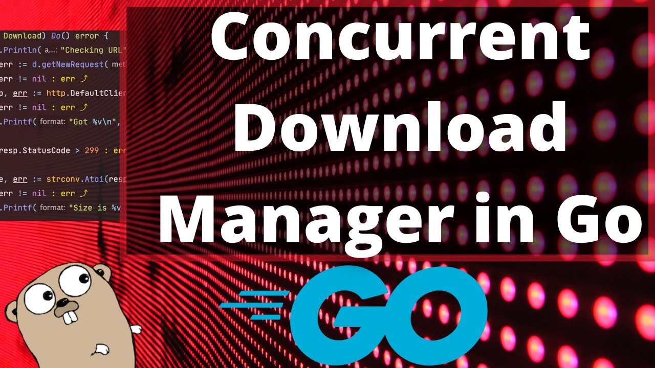 Go Concurrency Example Let S Build A Concurrent Download Manager Zero Dependency Youtube