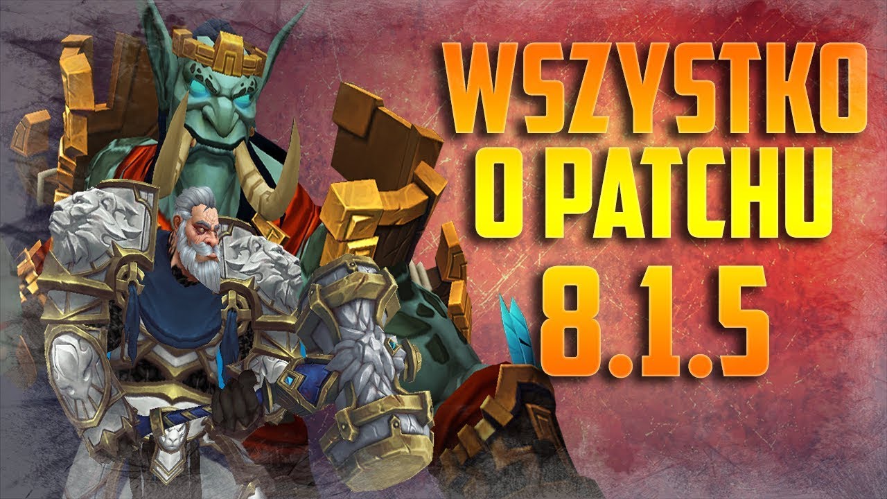 Wszystko o Patchu 8.1.5 | World of Warcraft Battle for Azeroth - YouTube