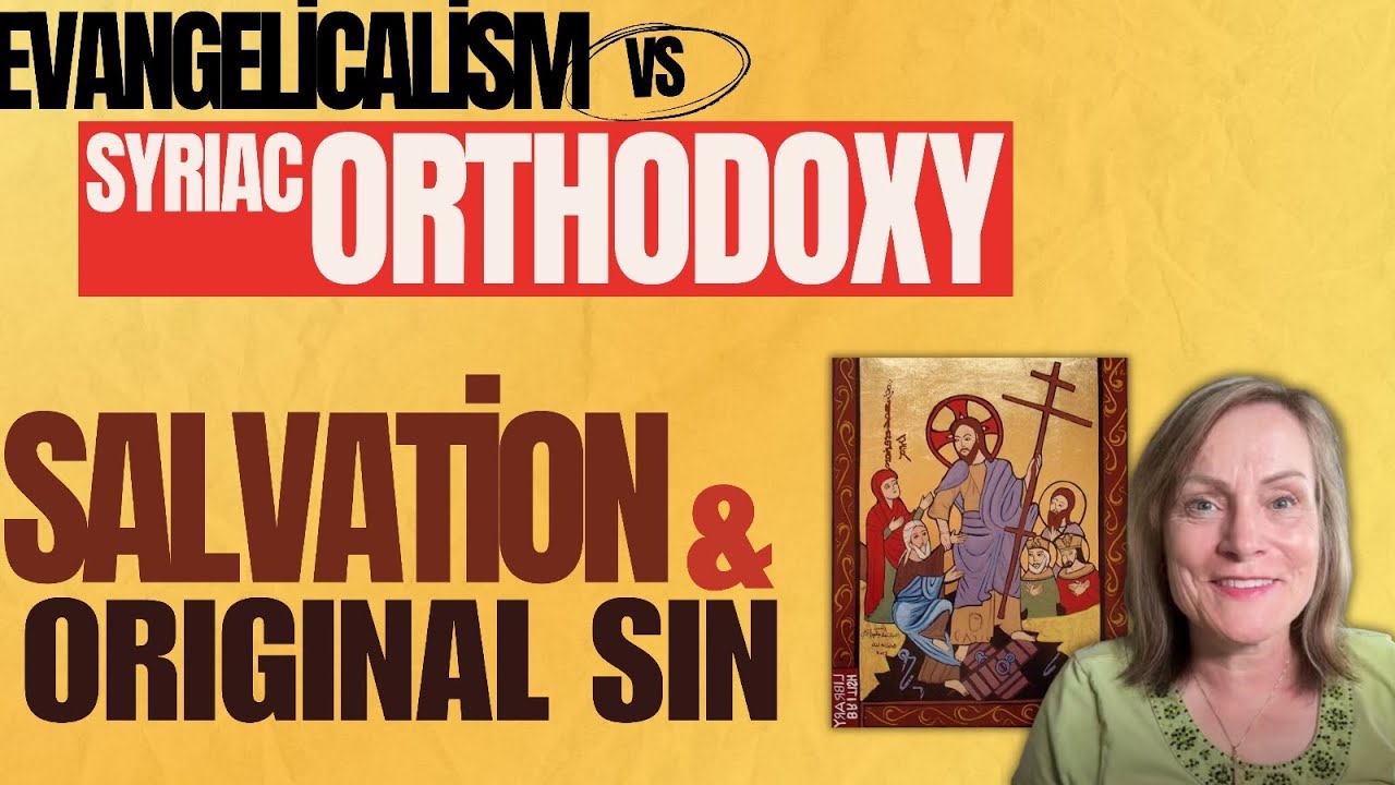 Salvation and original sin in Syriac Orthodoxy vs. evangelicalism # ...