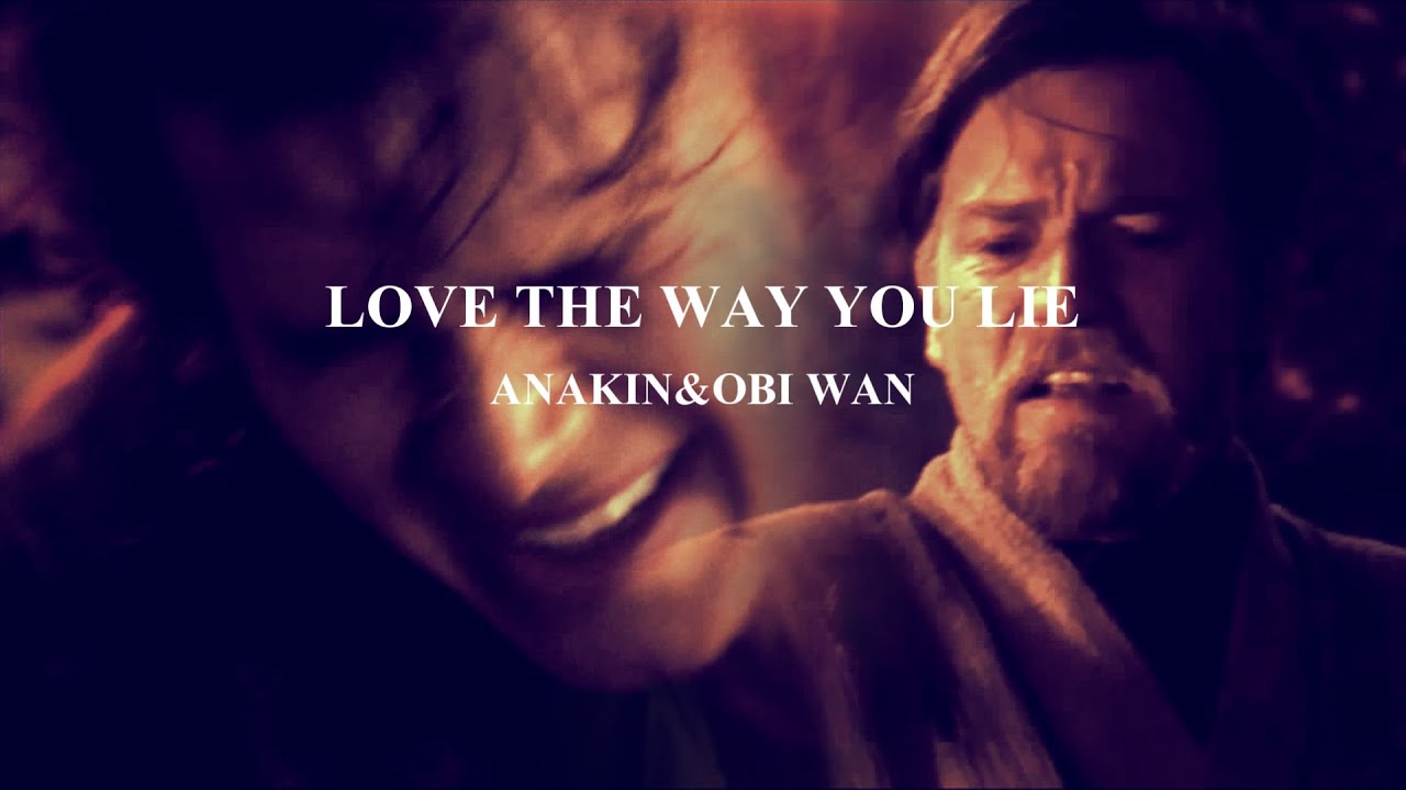 Anakin&Obi Wan~Love the way you lie - YouTube