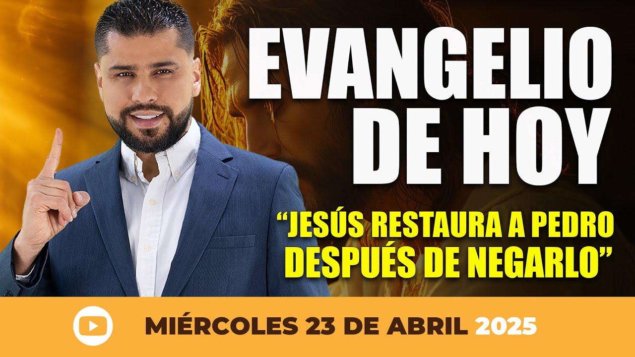 Evangelio de Hoy - Miércoles 23 de Abril - Jesús Restaura a Pedro Después de Negarlo - YouTube
