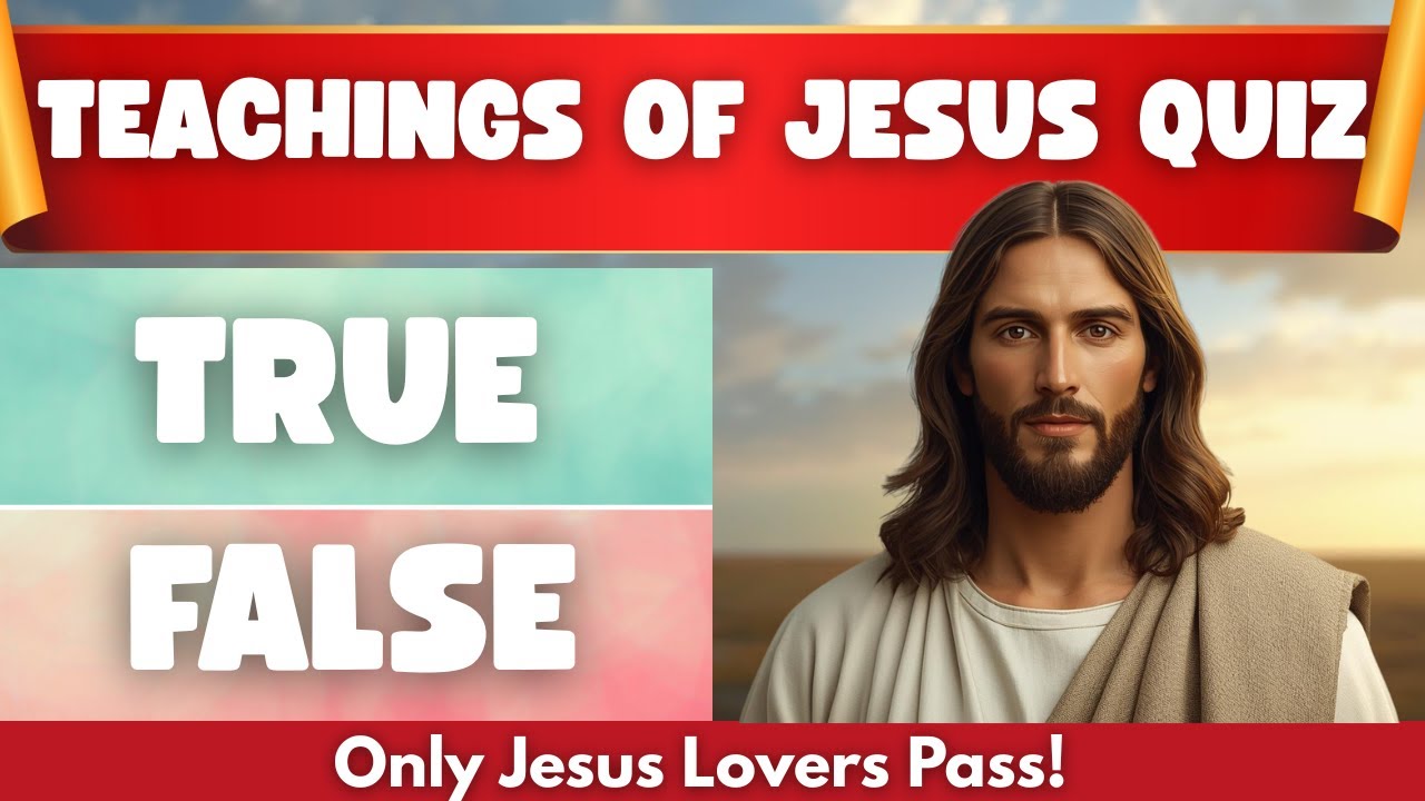 Teachings of Jesus Quiz: 40 True or False Bible Quiz | Test your bible ...