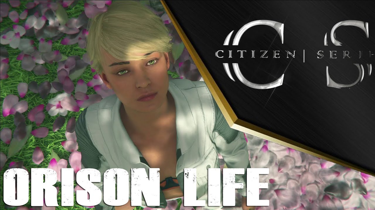 Star Citizen | Orison Life - YouTube