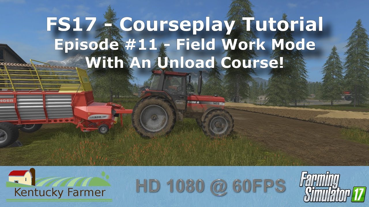 FS17 Courseplay Tutorial #11 Field Work Mode With Unload Course - YouTube