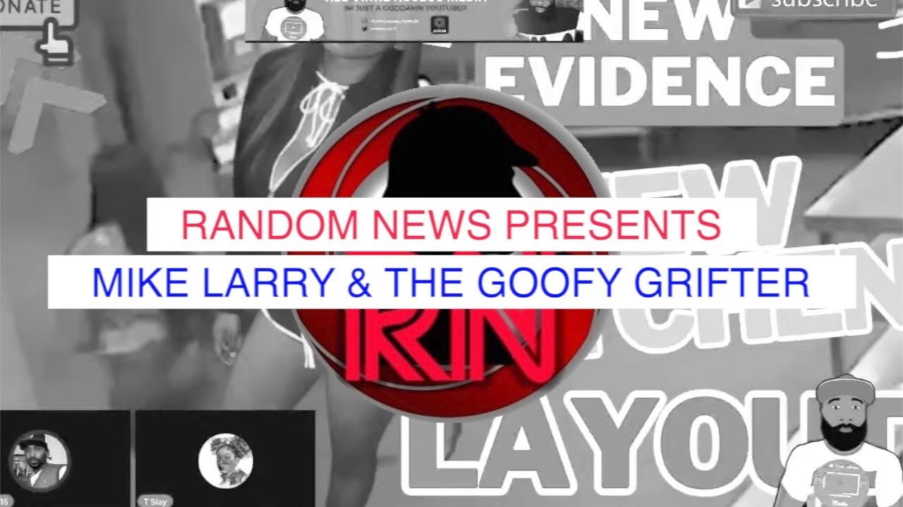Random News Presents(Mike larry And The Goofy Grifter) - YouTube