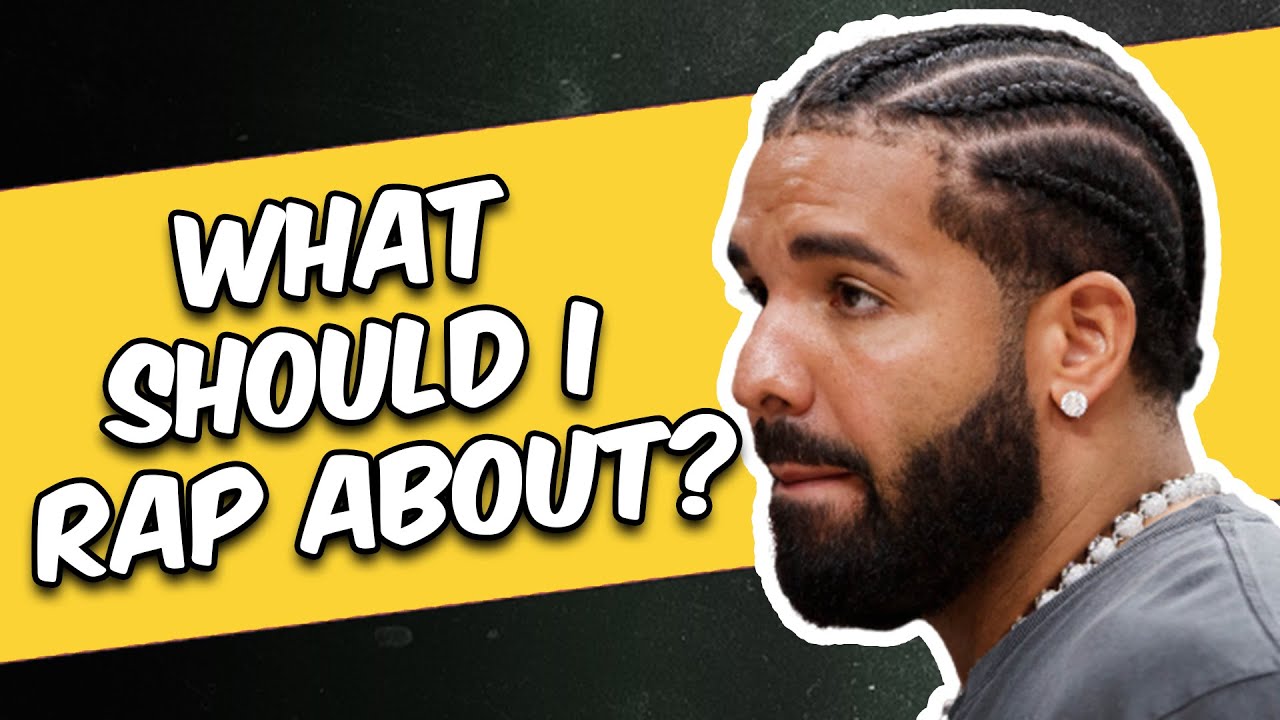 WHAT SHOULD YOU RAP ABOUT? (RAP LYRICS AND SUBJECT MATTER) - YouTube