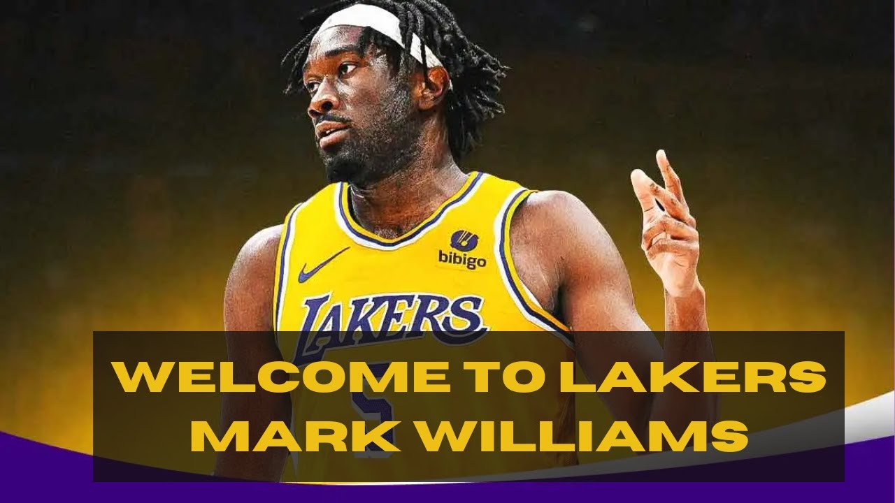 WELCOME TO LAKERS MARK WILLIAMS!🏀 Mark Williams Joins the Lakers – A ...