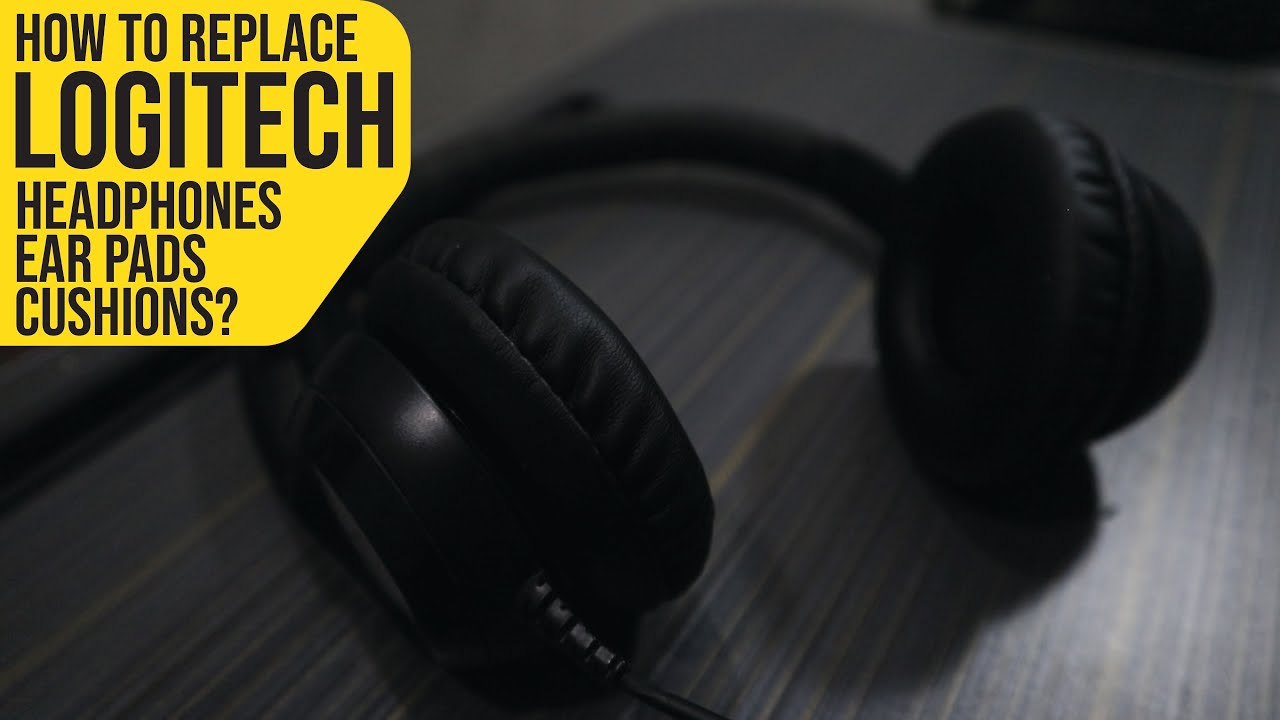 HOW TO REPLACE LOGITECH HEADPHONES EAR PADS CUSHIONS? - YouTube