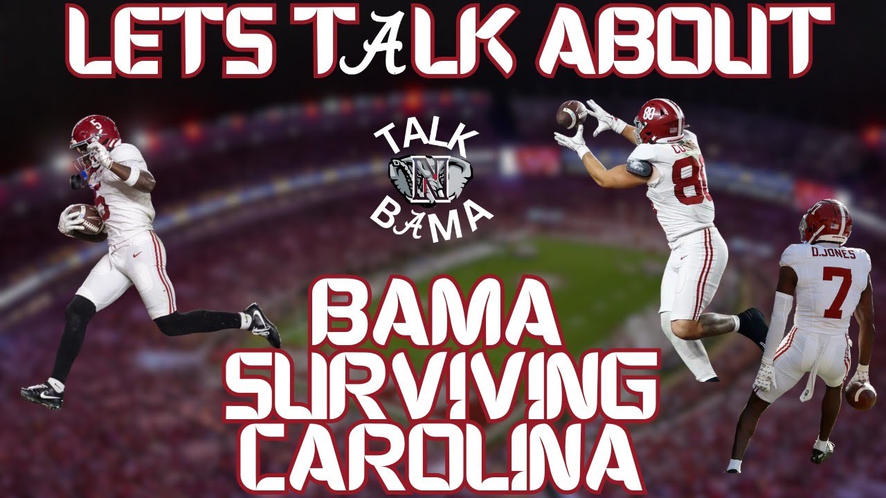 Talk’N Bama: Surviving South Carolina | Champions Find a Way | Bye Week ...