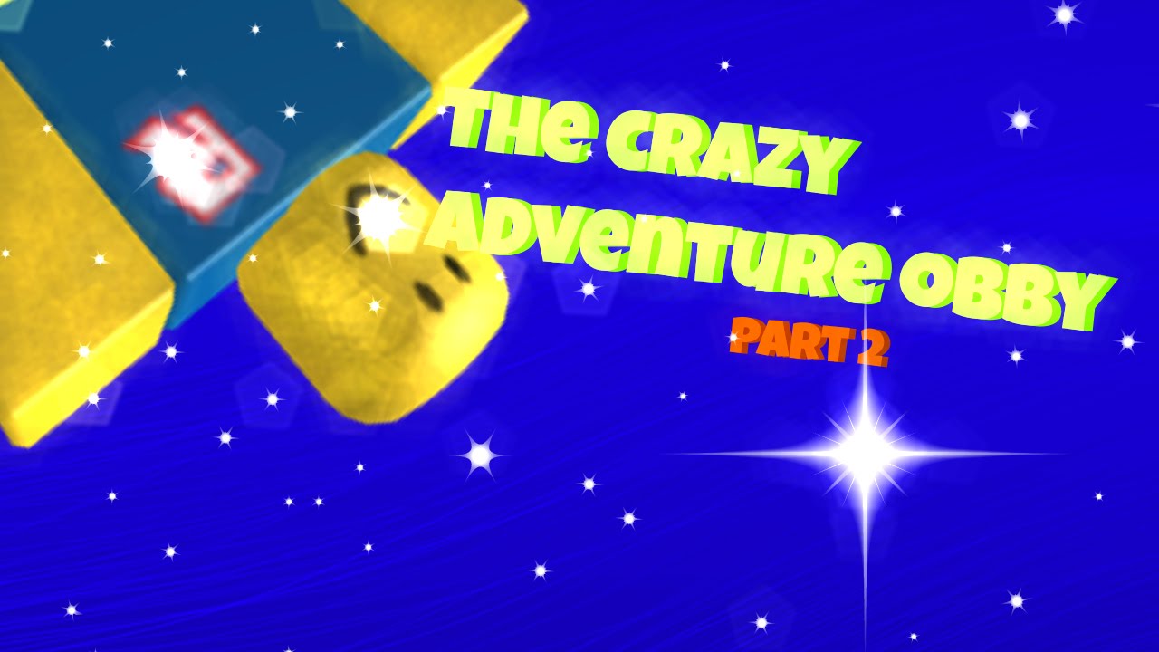 Roblox The Crazy Adventure Obby part 2 - YouTube