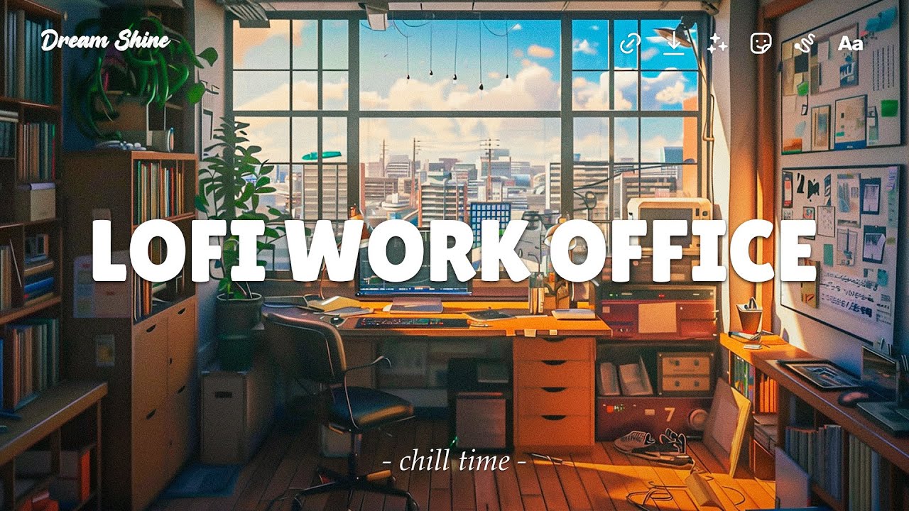 Work Offfice Lofi 💳 Lofi Deep Focus Study / Work Concentration [chill ...