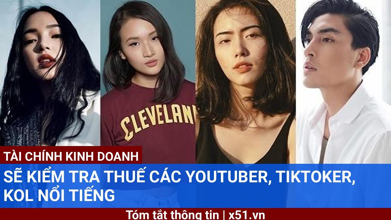 SẼ KIỂM TRA THUẾ CÁC YOUTUBER, TIKTOKER, KOL NỔI TIẾNG - YouTube