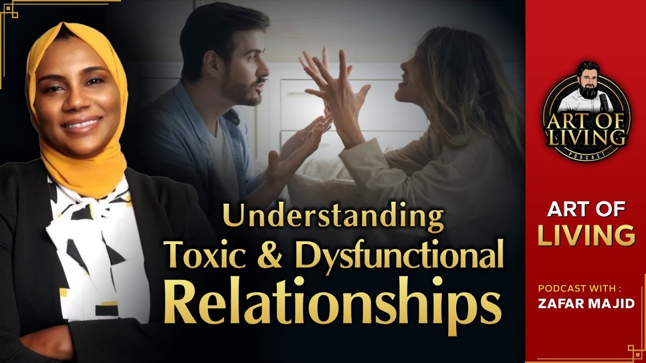 Understanding Toxic And Dysfunctional Relationships | ART OF LIVING PODCAST | ZAFAR MAJID - YouTube