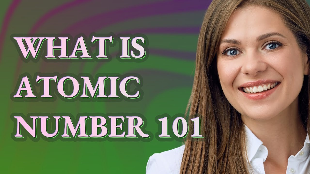 Atomic number 101 | meaning of Atomic number 101 - YouTube