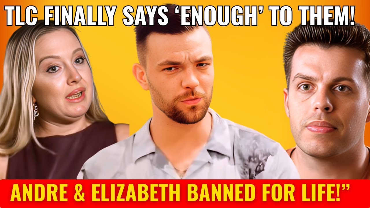 90 Day Fiancé: Andre & Elizabeth BANNED for Life — Shocking Behind-the ...