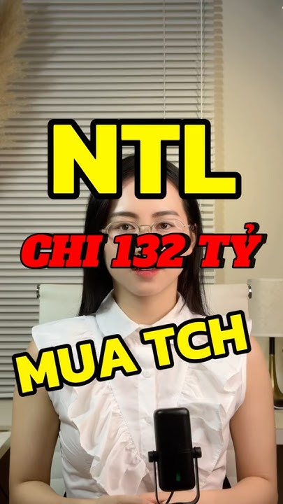 NTL chi 132 tỷ mua cổ phiếu TCH? #shorts #phuongnguyeninvesting - YouTube