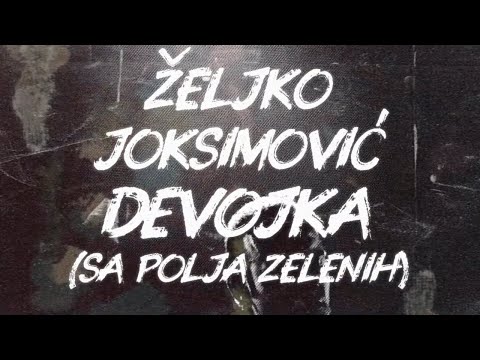 Željko Joksimović - Devojka (Sa polja zelenih) | (Official Lyric Video)