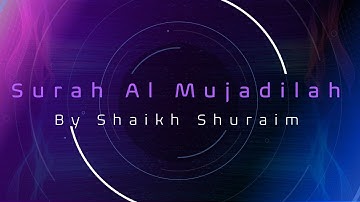 Surah Mujadilah Full By Sheikh Shuraim With Arabic Text HD