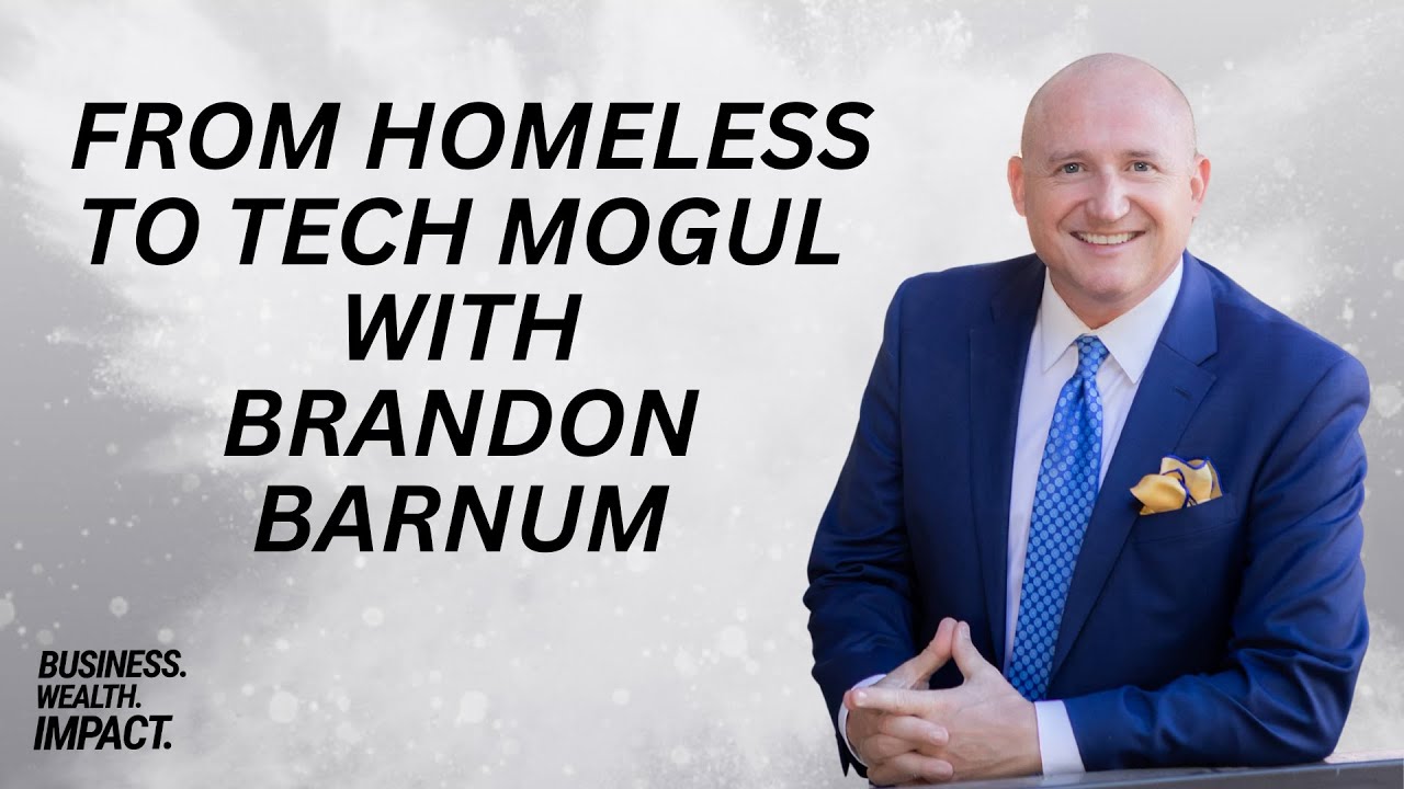 Episode 149 - Brandon Barnum: From Homeless to Tech Mogul - The Road to ...