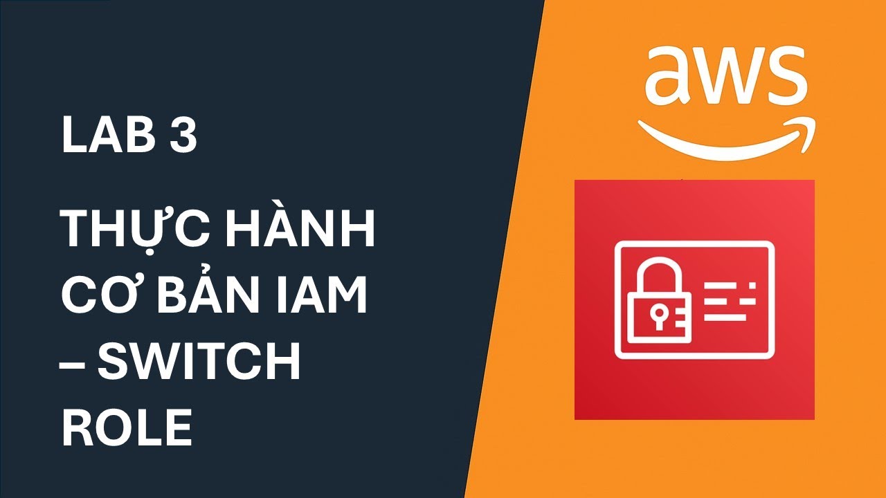 [Tự học AWS] Lab 3 Thực hành cơ bản với IAM Switch Role - YouTube