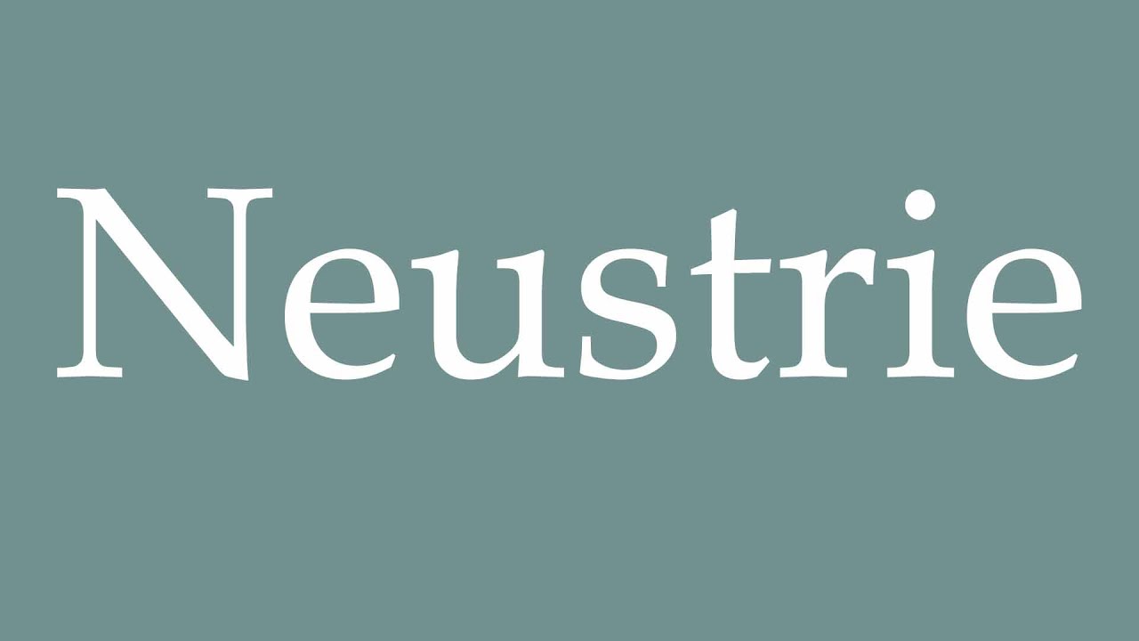 How to Pronounce ''Neustrie'' (Neustria) Correctly in French - YouTube