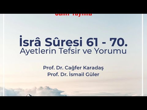 Ku'an Oturumu - İsra Sûresi 61-70. Ayetler