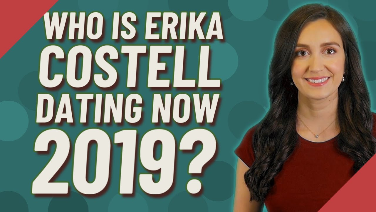 Who is Erika costell dating now 2019? - YouTube