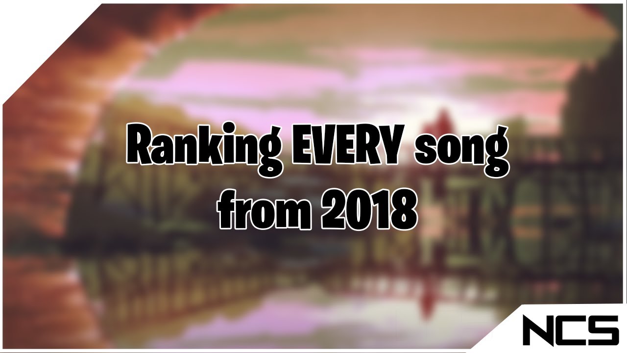 Ranking EVERY song from 2018 on NCS - YouTube